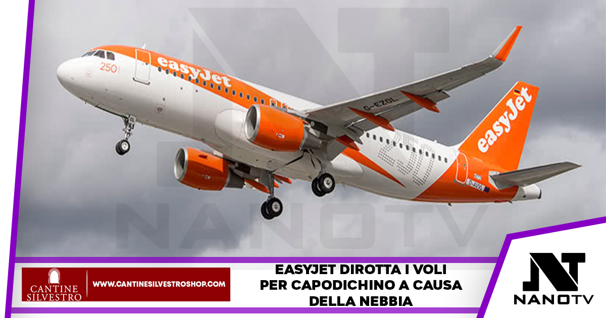 Easyjet dirotta voli per Capodichino a causa della nebbia - Nano TV