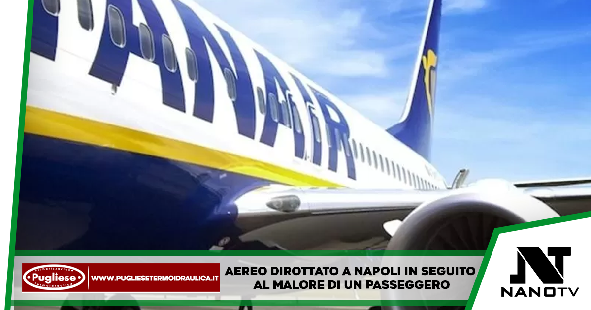 Aereo dirottato a Napoli in seguito al malore di un passeggero - Nano TV